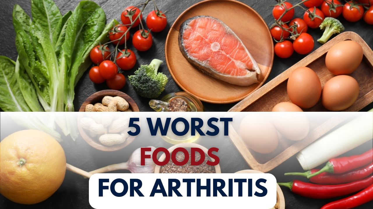 5 Worst Foods For Arthritis - What Are They?