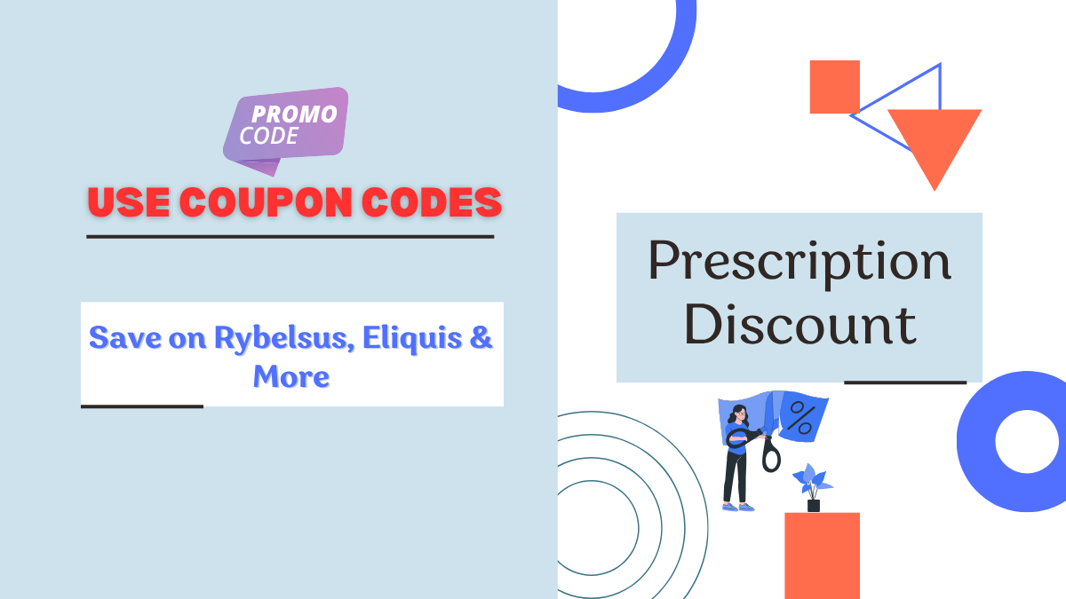 Save On Rybelsus And Eliquis – Use Coupon Codes & More