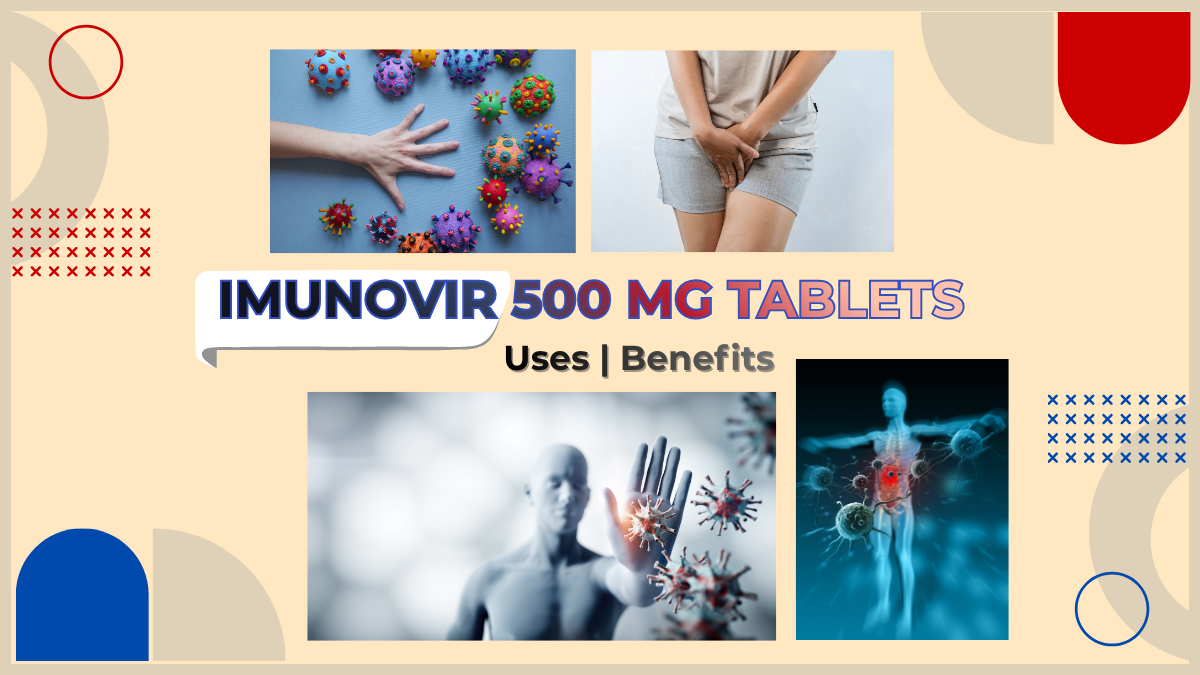 Imunovir 500 Mg Tablets: Uses, Benefits & Dosage Guide